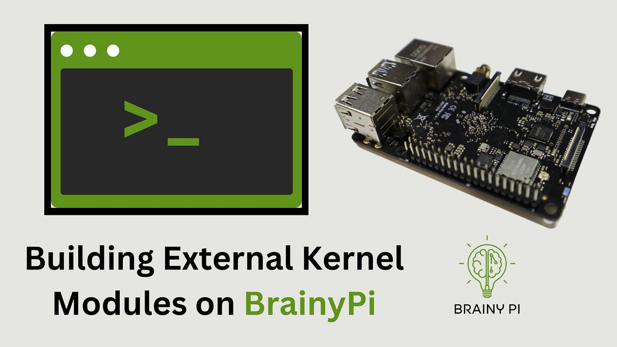 Building External Kernel Modules on Brainy Pi | by Brainy Pi | Medium