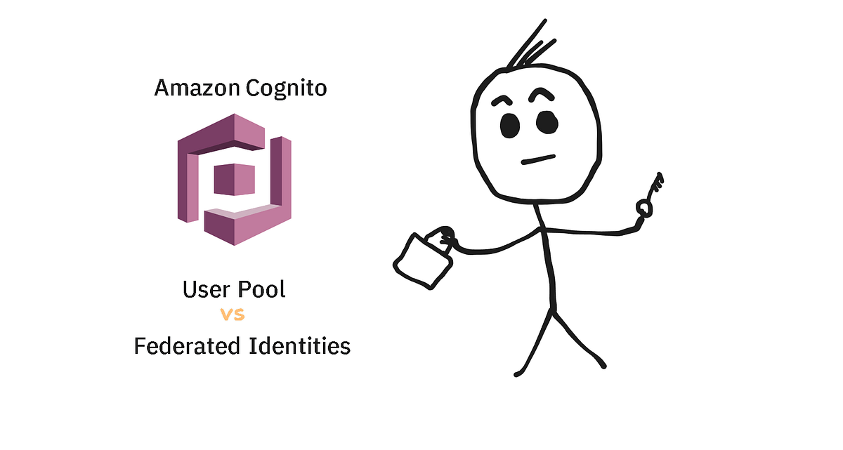 Amazon Cognito User Pools vs Federated Identities | by Walid LARABI | Medium