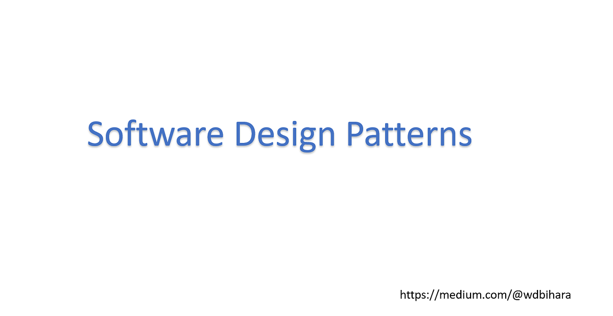 Software Design Patterns. What is a Software Design Pattern? | by ...