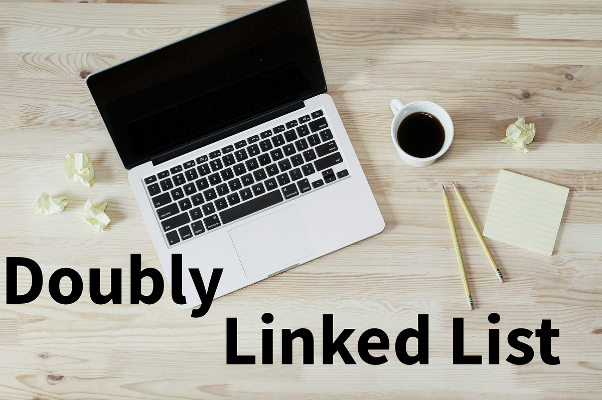 Doubly Linked List In Java A Doubly Linked List In Java Is A Data By Saumya14 Medium 