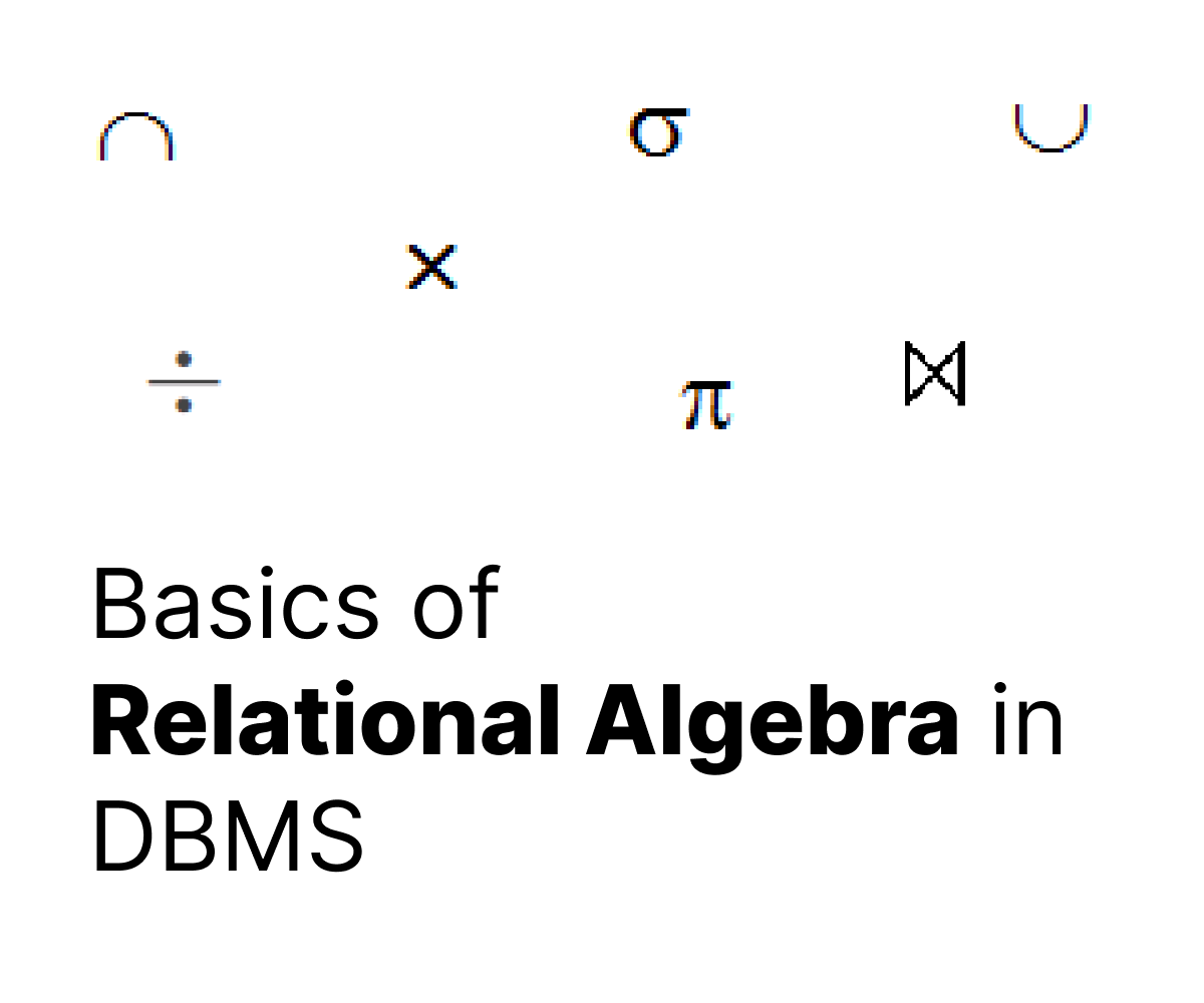 Basics of Relational Algebra in DBMS | by Chanuka Saranga | Medium
