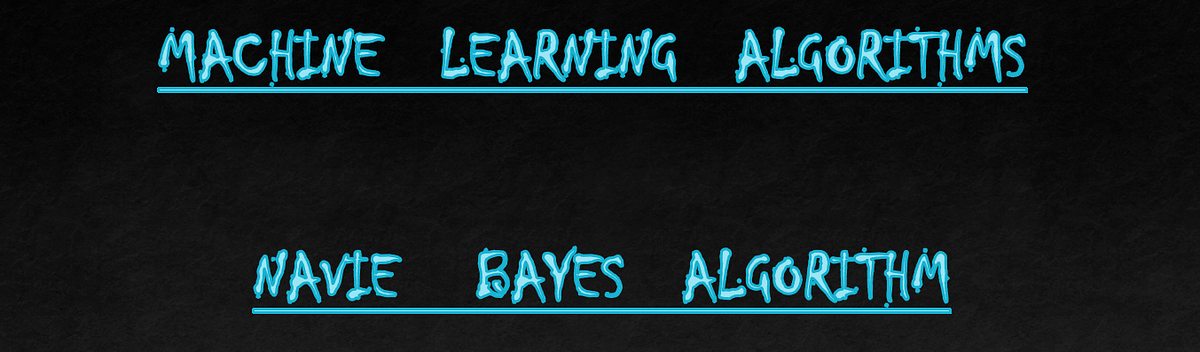 NAVIE BAYES ALGORITHM FROM SCRATCH FOR BEGINNERS | by Renukananda T D ...