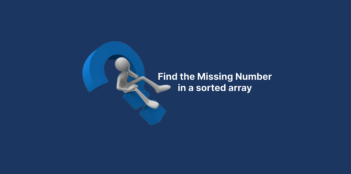 How To Find The Missing Number In A Sorted Array By Asep Saputra Code Storm Medium