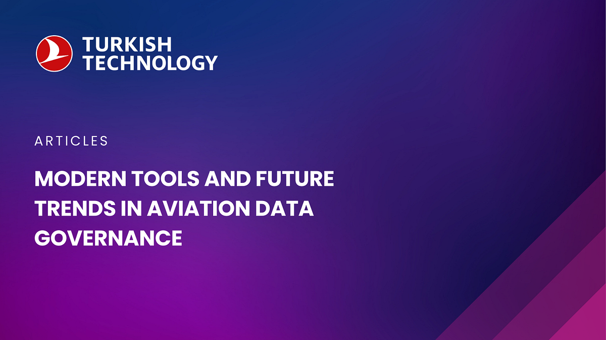 Modern Tools and Future Trends in Aviation Data Governance | by Turkish ...
