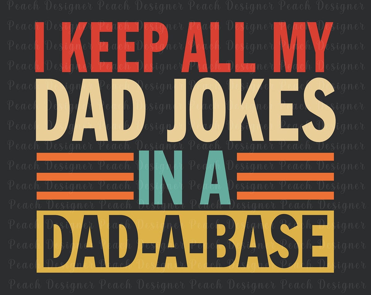 I Keep All My Dad Jokes In A Dad A Base SVG, Dad Svg, Funny Dad Svg ...