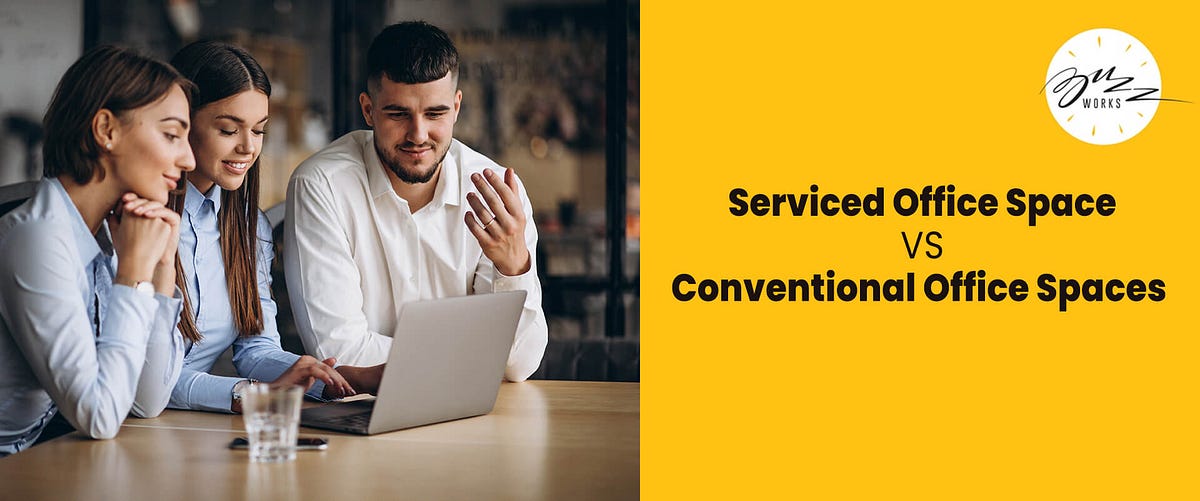 Serviced Office Space VS Conventional Office Spaces - BuzzWorks ...
