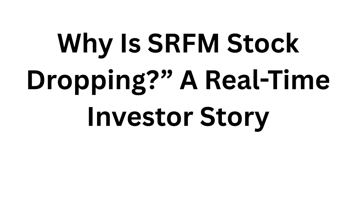 Why Is SRFM Stock Dropping?” A Real-Time Investor Story | by Mr Hammad | Medium