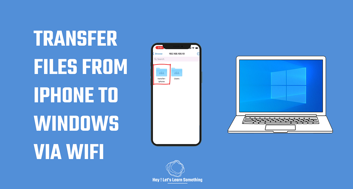 How to connect iPhone to Windows PC to transfer files and Photos? | by Hey, Let's Learn ...