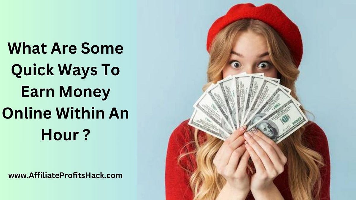 What Are Some Quick Ways To Earn Money Online Within Hour? | by Jillur ...