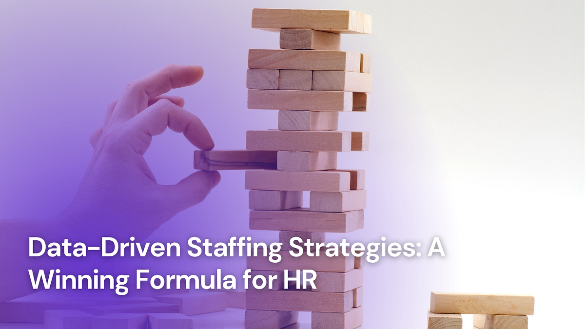 Data Driven Staffing Strategies A Winning Formula For Hr By Karthi Karthik Medium