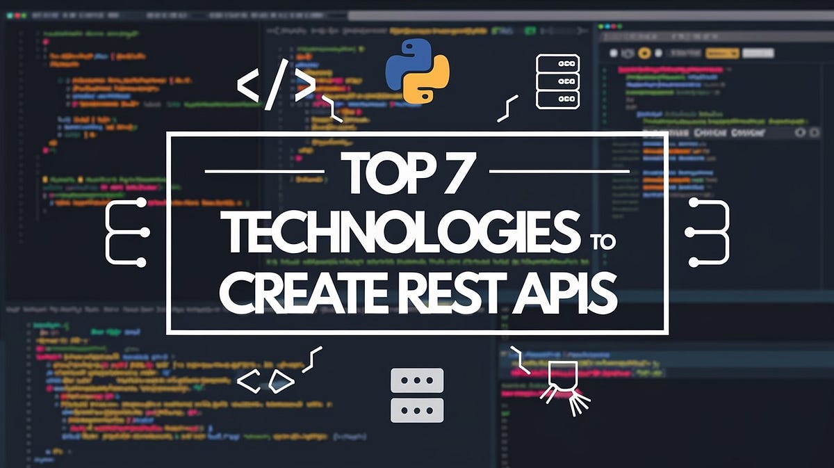Top 7 Technologies To Create Rest Apis By Aneesh Kumar Level Up Coding