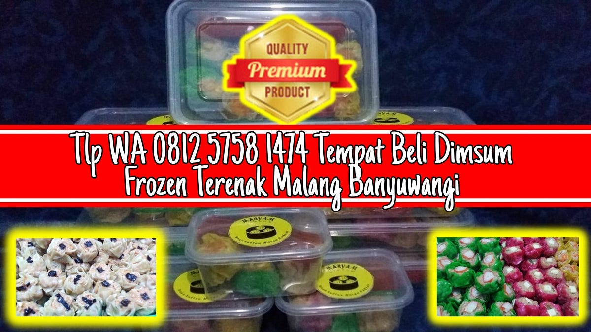 Tlp WA 0812 5758 1474 Tempat Beli Dimsum Frozen Terenak Malang ...
