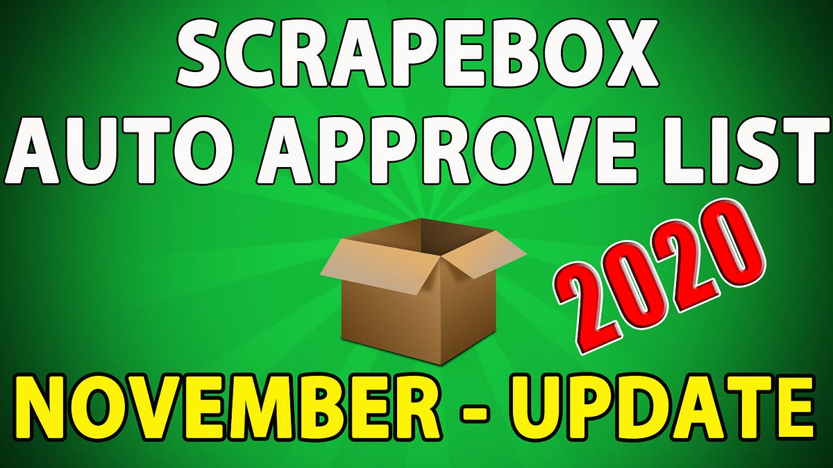 Best Scrapebox Lists 2020 — Updated Auto Approve List | by Steve | Medium