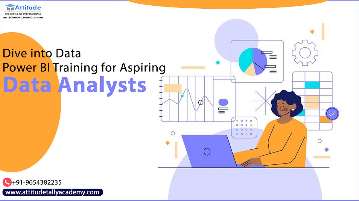 Dive into Data: Power BI Training for Aspiring Data Analysts | by attitude academy | Jun, 2024 ...