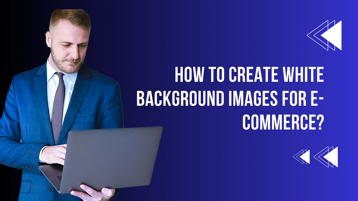 How to Create White Background Images for E-Commerce? | by Niel | Medium