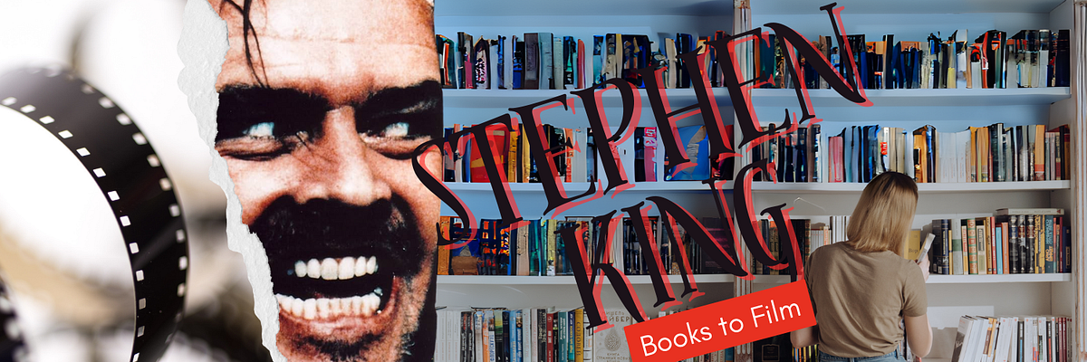 Literature Unleashed: Stephen King’s Top Books Transformed on Film | by ...