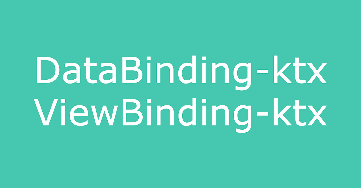 [Android] DataBinding-ktx 5.0.0 and ViewBinding-ktx 1.0.0 Released | by Takumi WADA ...