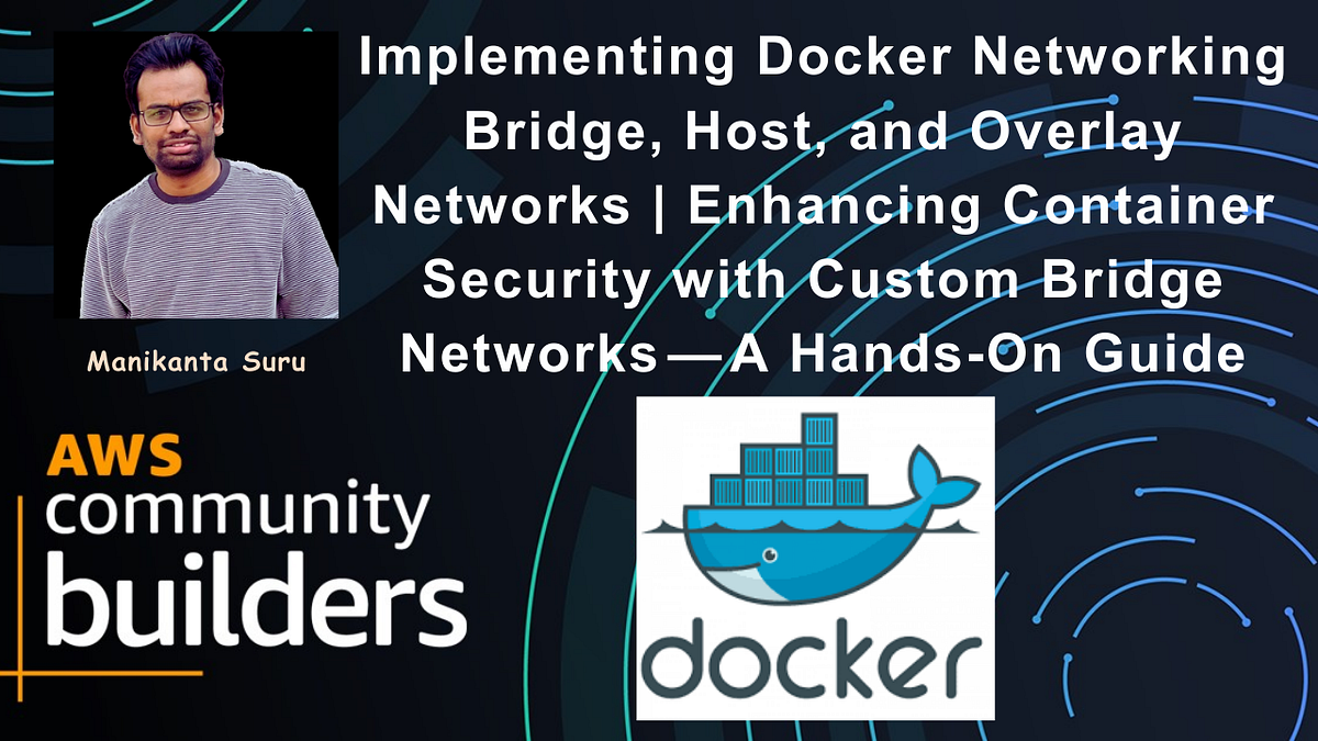Docker Networking. Understanding Bridge, Host, and Overlay… | by Manikanta Suru | Medium