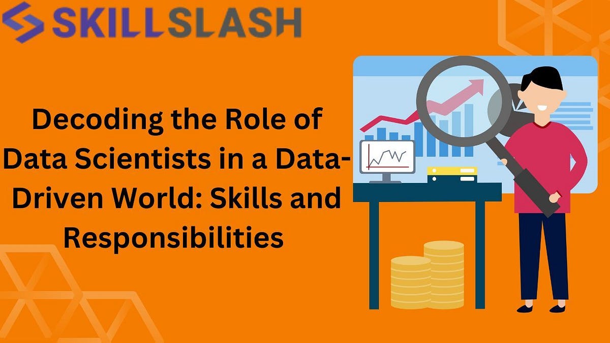 Decoding the Role of Data Scientists in a Data-Driven World: Skills and ...