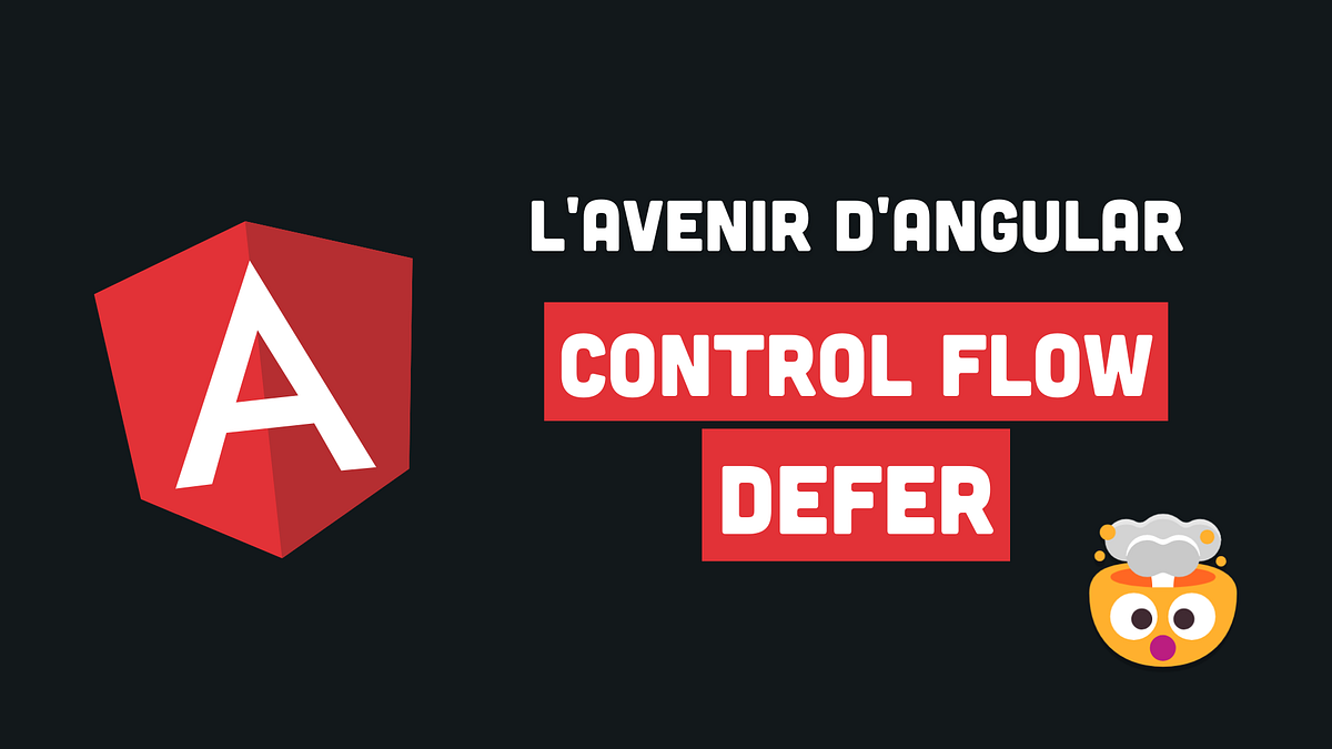 L’avenir d’Angular : nouveau Control Flow et Defer | by Kevin Tale 🅰️ | Medium