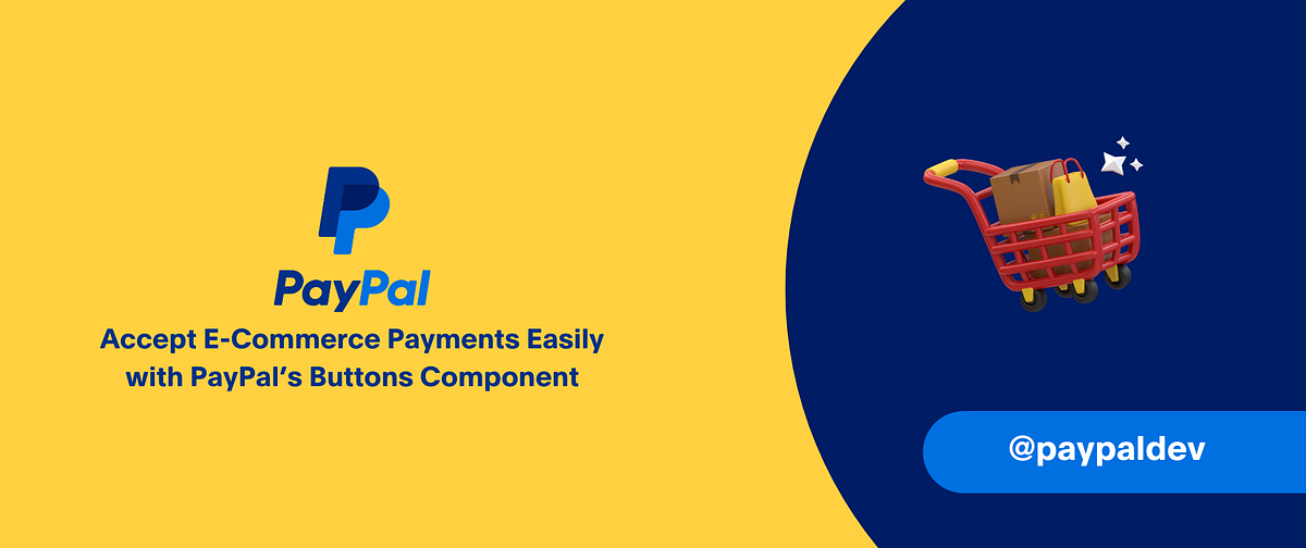 Accept E-Commerce Payments Easily with PayPal’s Buttons Component | by Arit Developer | The ...