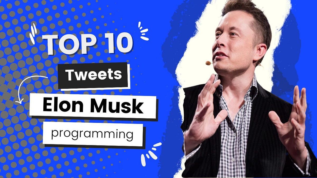 Top 10 Shocking Elon Musk Tweets About Programming | by Muhammadawais | Medium