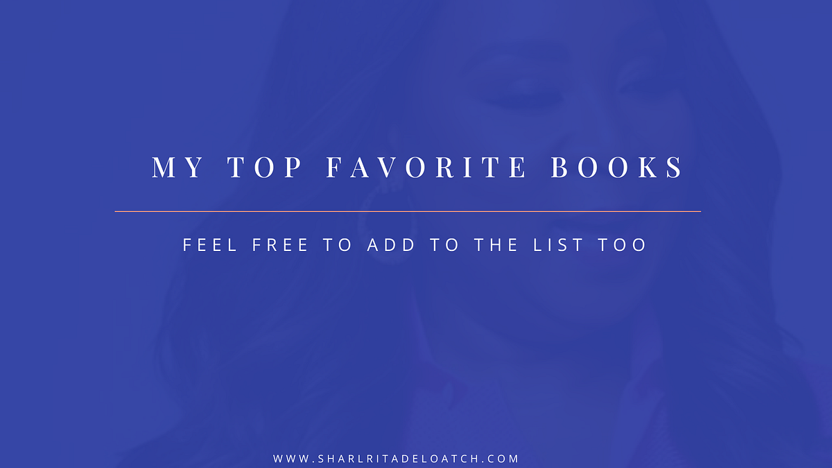 My Top Favorite Books. Feel free to add to the list too | by Sharlrita ...