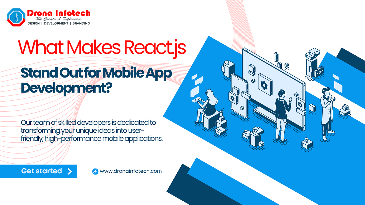 What Makes React.js Stand Out for Mobile App Development? - Drona Infotech - Medium