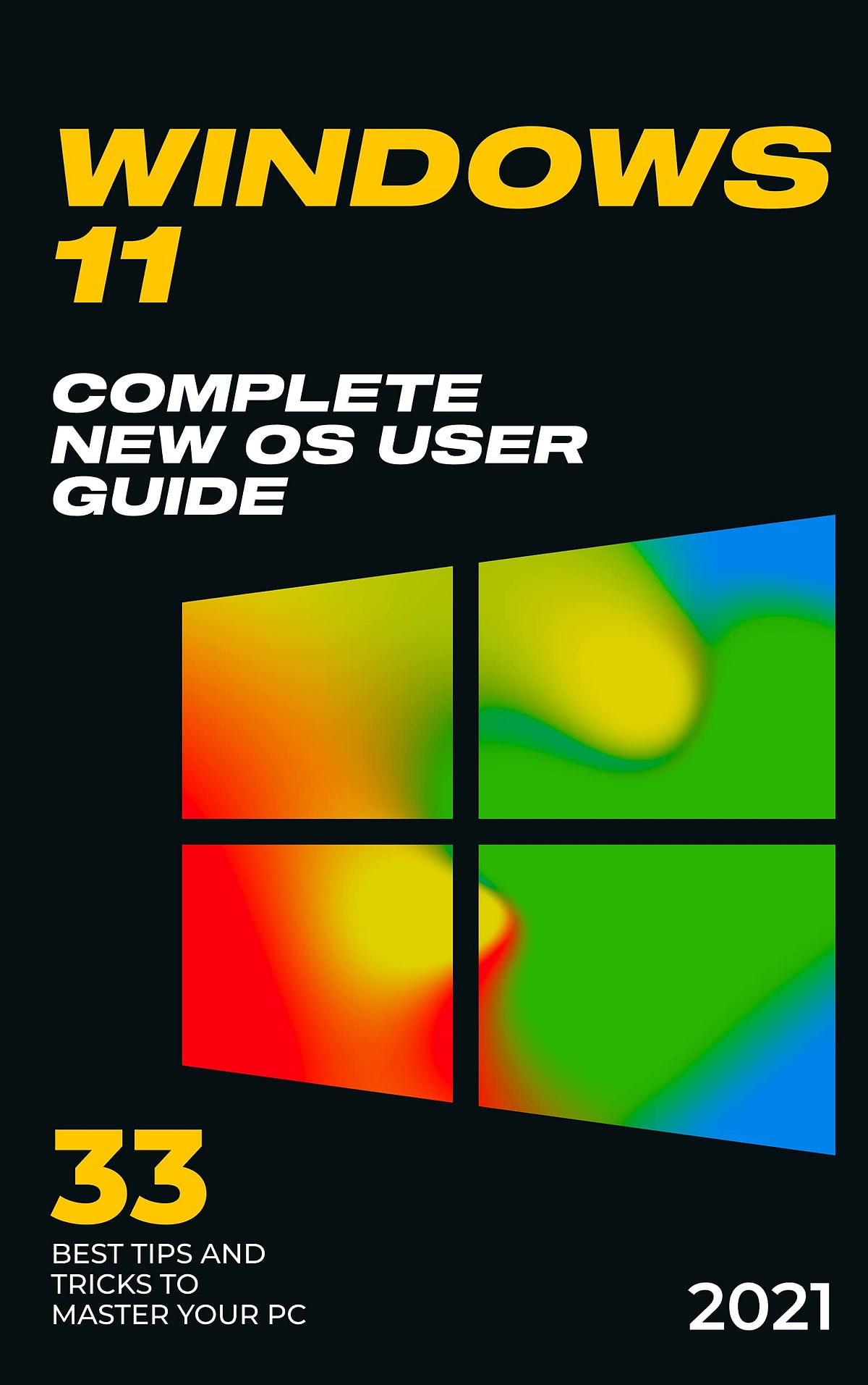[READ] Windows 11 2021 Complete New OS User Guide. 33 Best Tips and ...