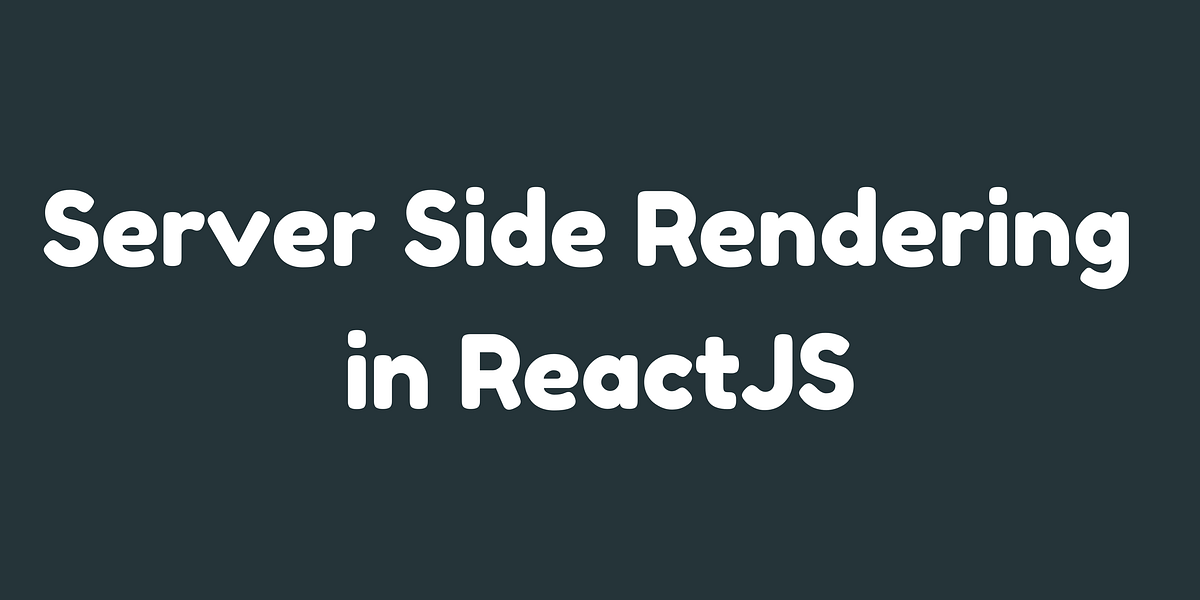Dive Deeper: Exploring Server Side Rendering | by Smriti Kumari | Medium