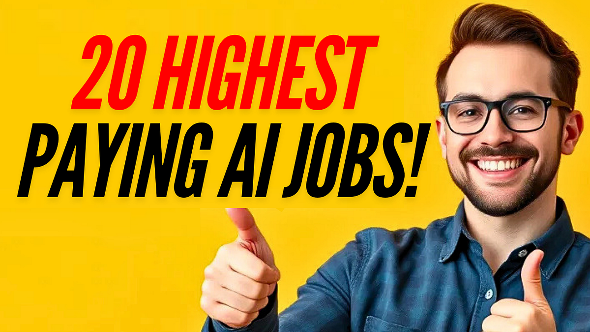 Top 20 Highest Paying AI Jobs in 2025 | by Abhishek Ashtekar | AI Simplified in Plain English ...