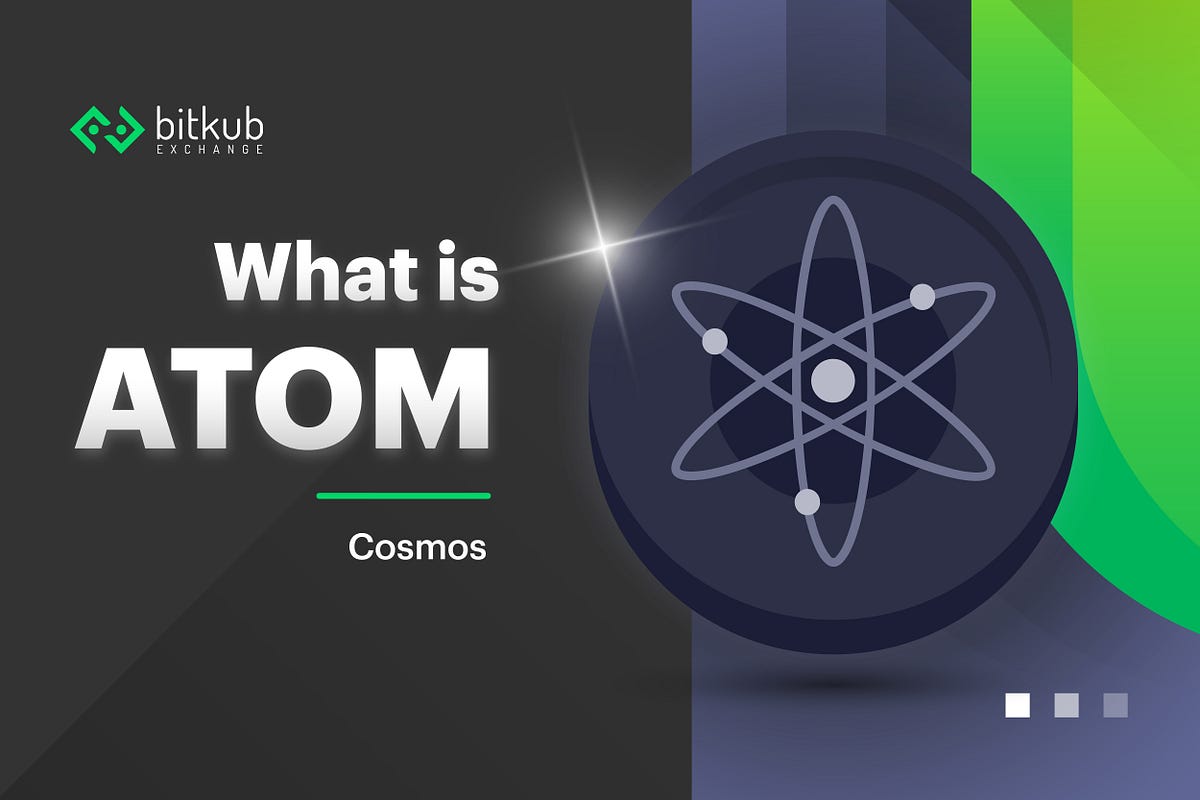 รู้จัก ATOM (Cosmos) กับบทบาทสำคัญ Internet of Blockchains | Bitkub | Bitkub.com