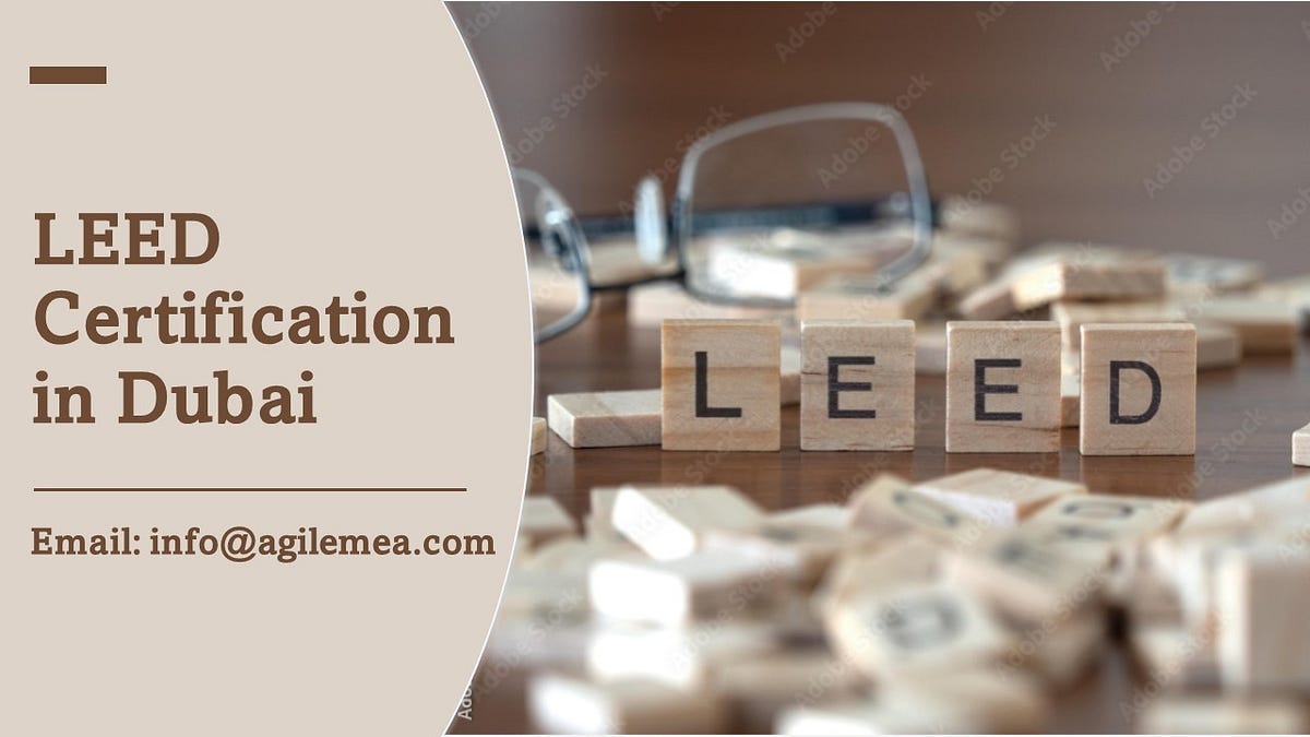 LEED Certification in Dubai. LEED Certification | by Agile Advisors ...