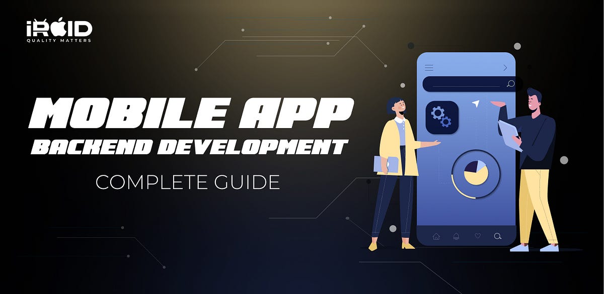 Mobile App Backend Development: Complete Guide | by iRoid Solutions ...