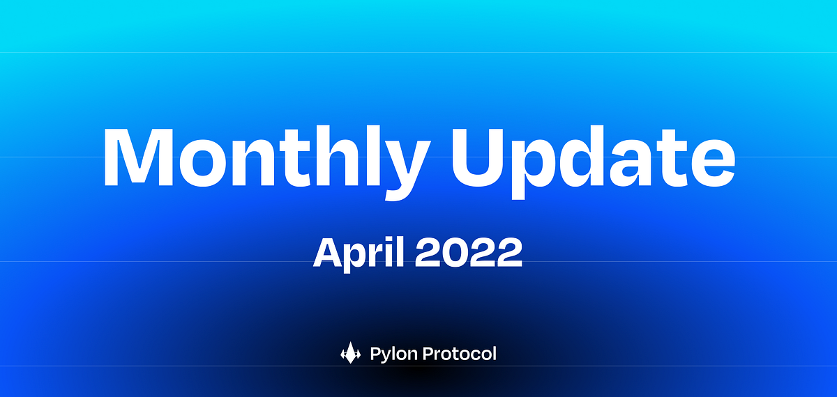 Roadmap and Monthly Update [April 2022] | by Pylon Protocol | Pylon Protocol | Medium