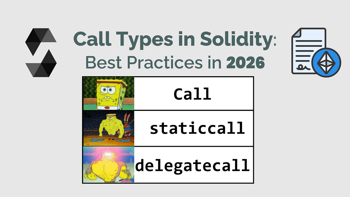 Call Types in Solidity: call, delegatecall, staticcall — Best Practices in 2026 | by Bitium Blog ...