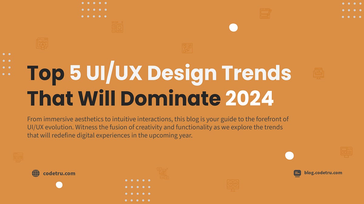 Top 5 UI/UX Design Trends That Will Dominate 2024 | by Neelima Dubey ...