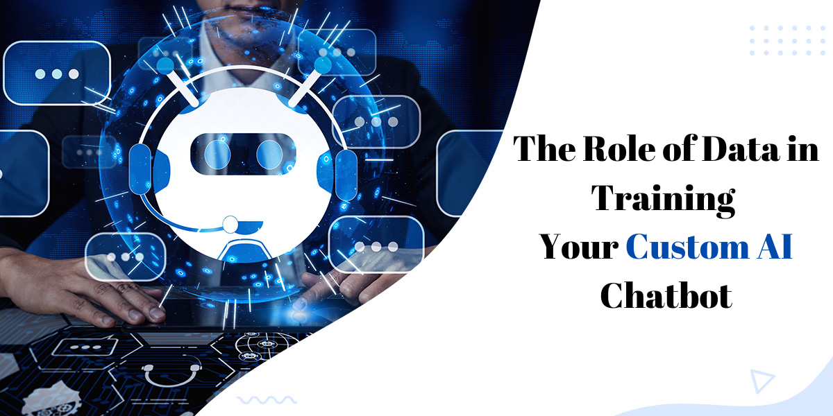 The Role of Data in Training Your Custom AI Chatbot | by Build Chatbot ...