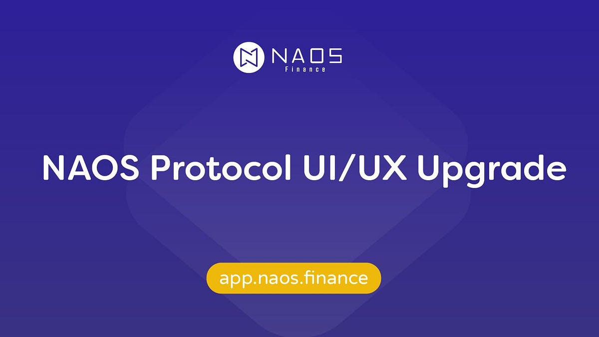 NAOS Protocol UI/UX Upgrade. We’ve upgraded NAOS UI/UX to make the ...