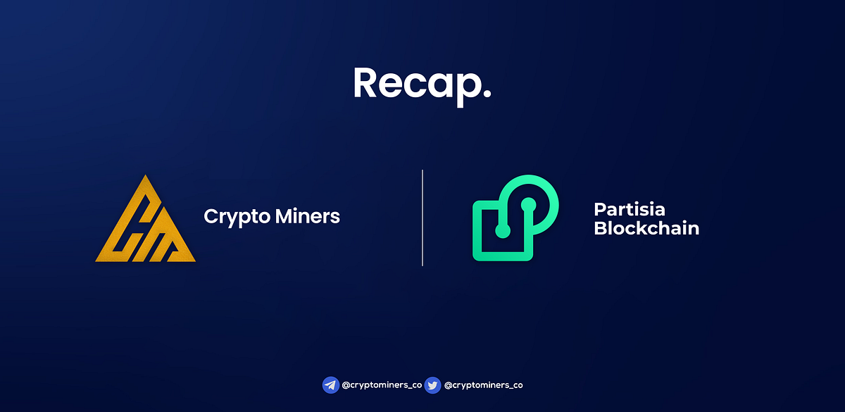 AMA Recap: CRYPTO MINERS X PARTISIA BLOCKCHAIN | by CRYPTO MINERS | Medium