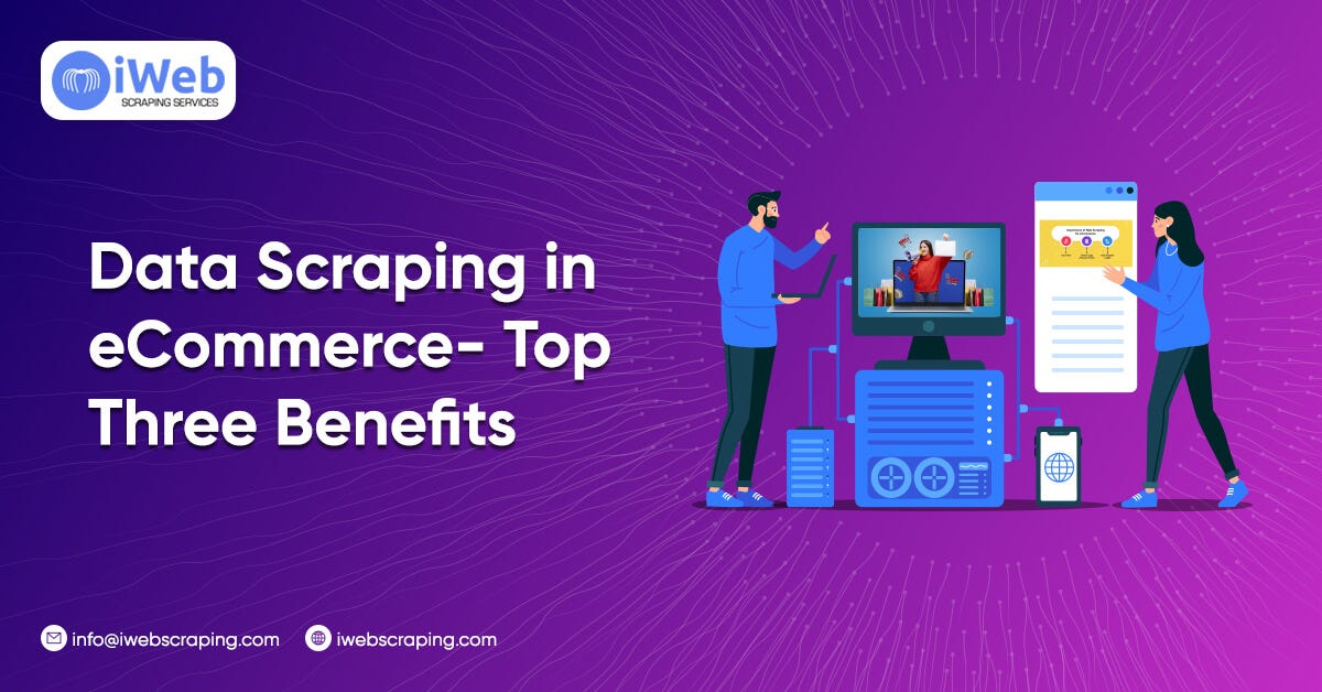 Data Scraping In Ecommerce — Top Three Benefits By Iwebscraping Apr 2024 Medium