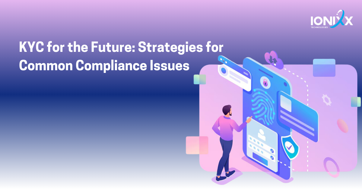 KYC For The Future: Strategies For Common Compliance Issues | by ...