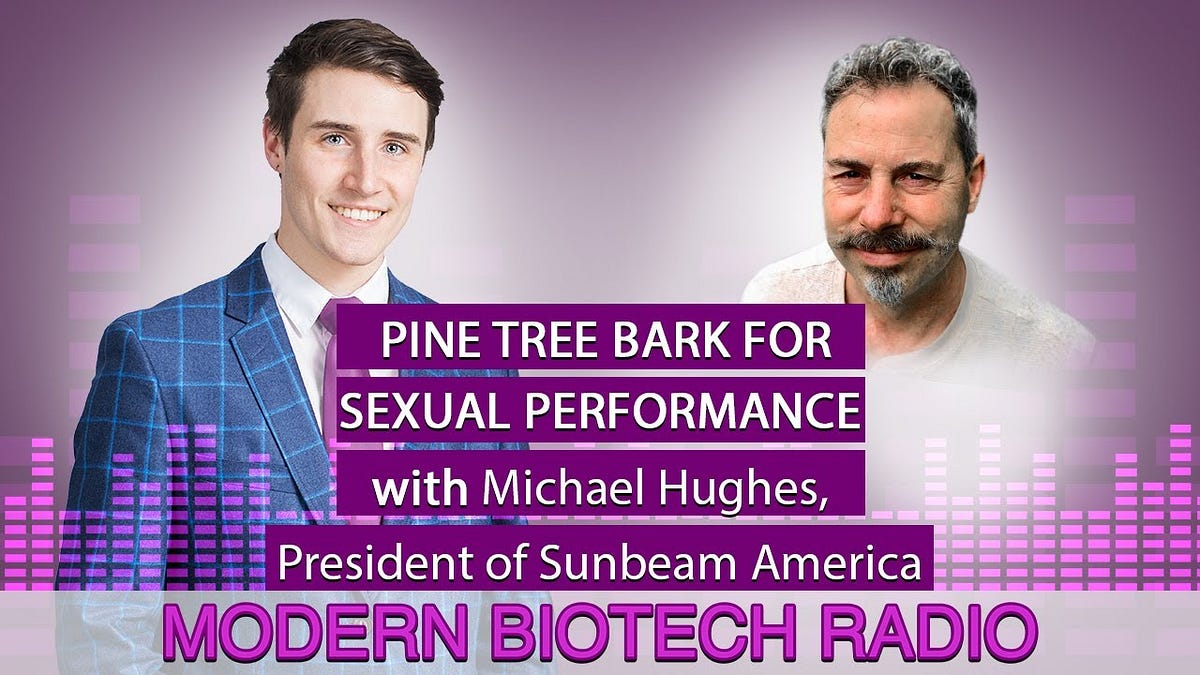 Pine Tree Bark for Sexual Performance with Michael Hughes, President of Sunbeam America | by ...