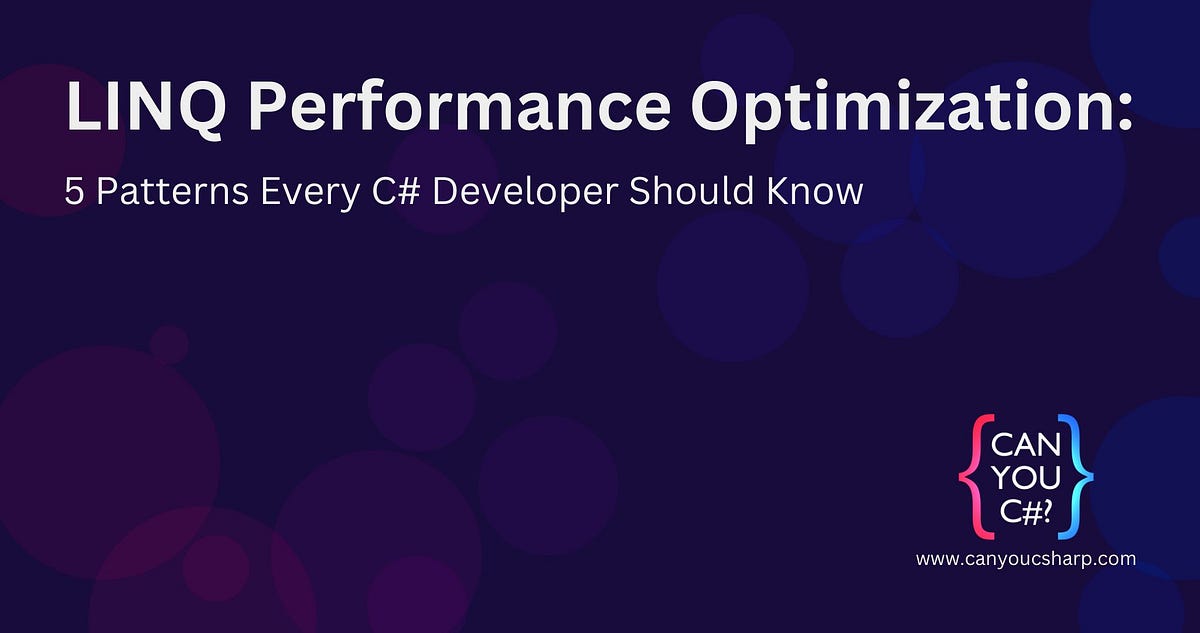 LINQ Performance Optimization: 5 Patterns Every C# Developer Should ...
