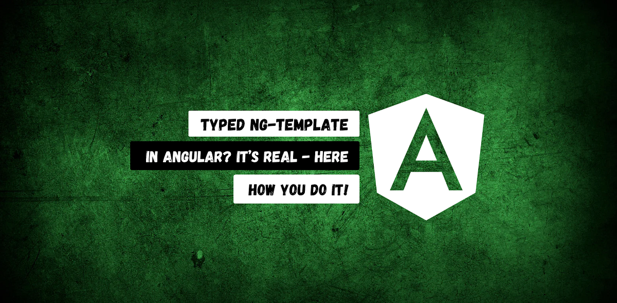 Typed ng-template in Angular? It’s Real — Here’s How You Do It! | by ...