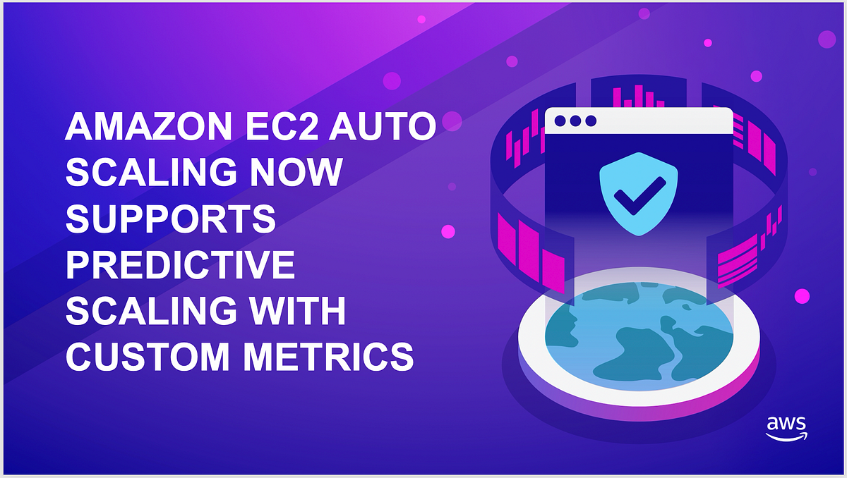 Amazon EC2 Auto Scaling Now Supports Predictive Scaling with Custom ... Amazon EC2 Auto Scaling Now Supports Predictive Scaling with Custom ...