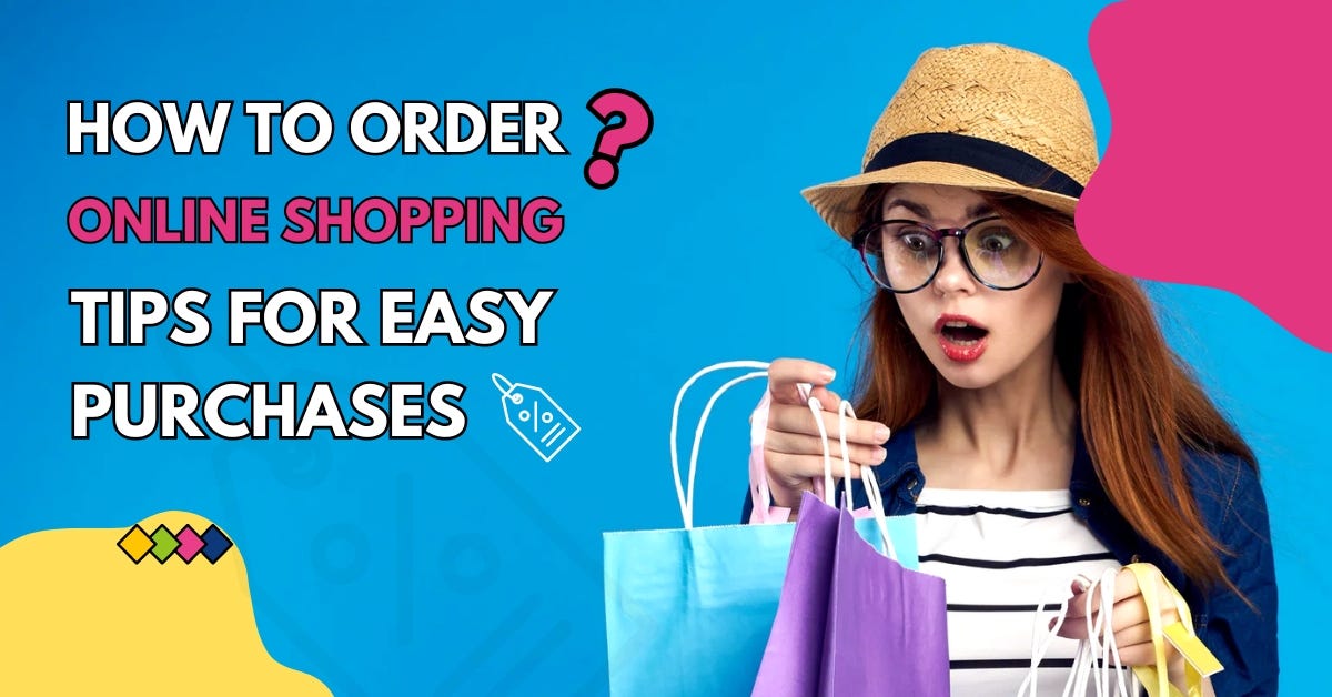 How to Order Online Shopping: Tips for Easy Purchases | by Thehyagroup ...