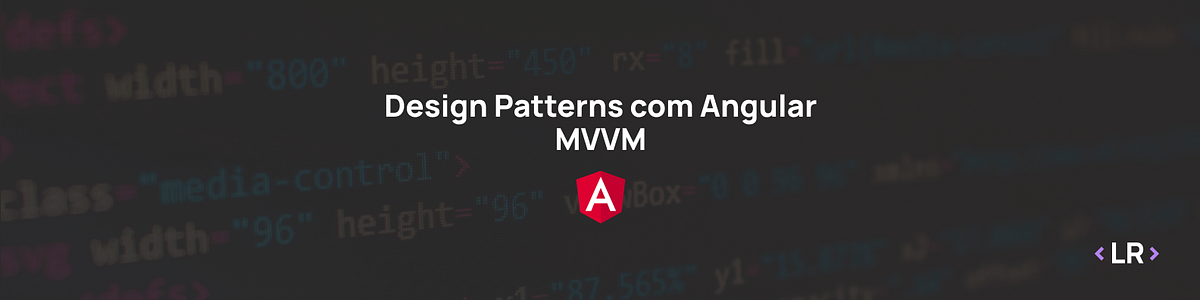 Design Patterns com Angular — MVVM | by Lhaís Rodrigues | Medium