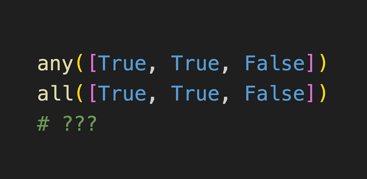 any() & all() In Python In 15 Seconds | by Liu Zuo Lin | Level Up Coding