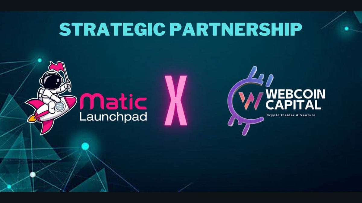 New Strategic Partnership Matic Launchpad And WEBCOIN Capital | by Matic launchpad | Medium